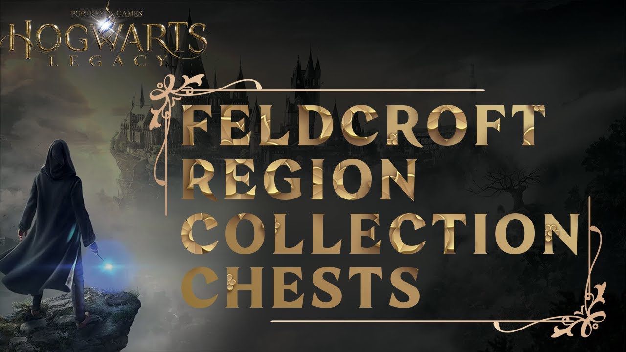 ALL 22 COLLECTION CHESTS FELDCROFT REGION HOGWARTS LEGACY GAMEPLAY ...