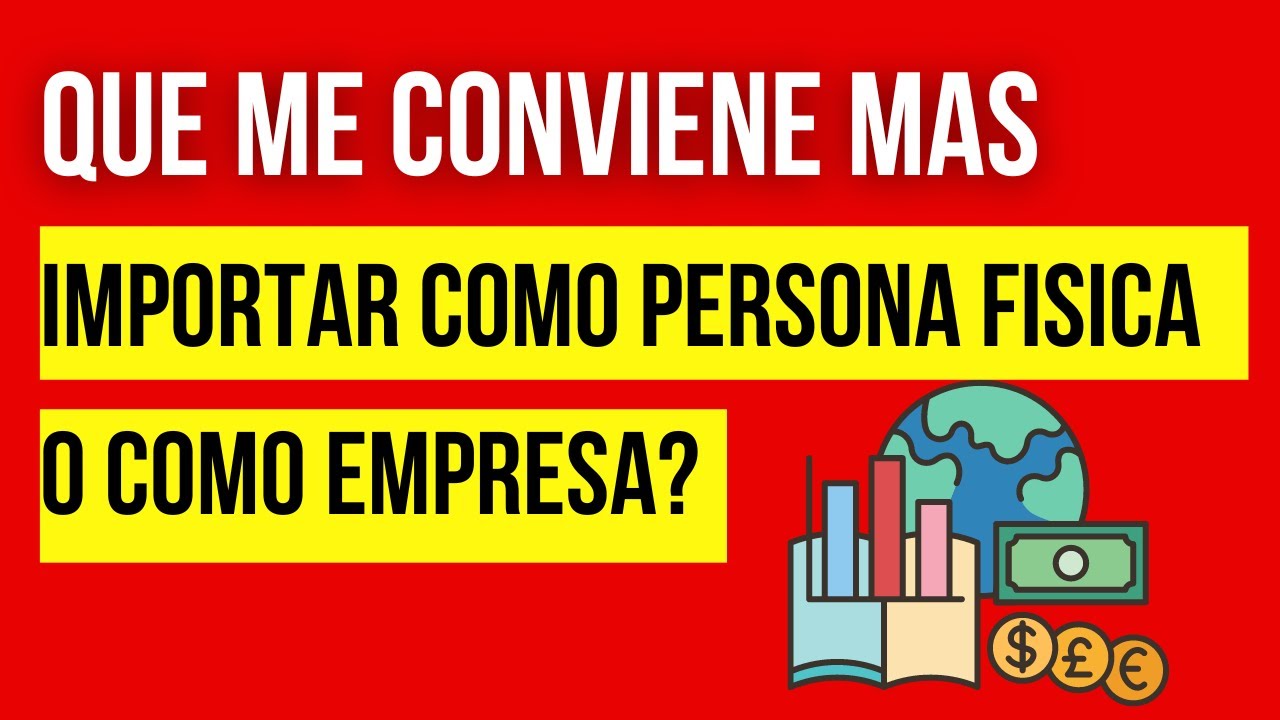 QUE ME CONVIENE MAS IMPORTAR A TITULO PERSONAL O COMO EMPRESA? - YouTube