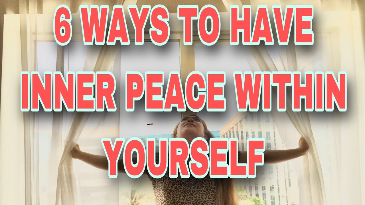 6 Ways to Have Inner Peace within Yourself (Tagalog) - YouTube