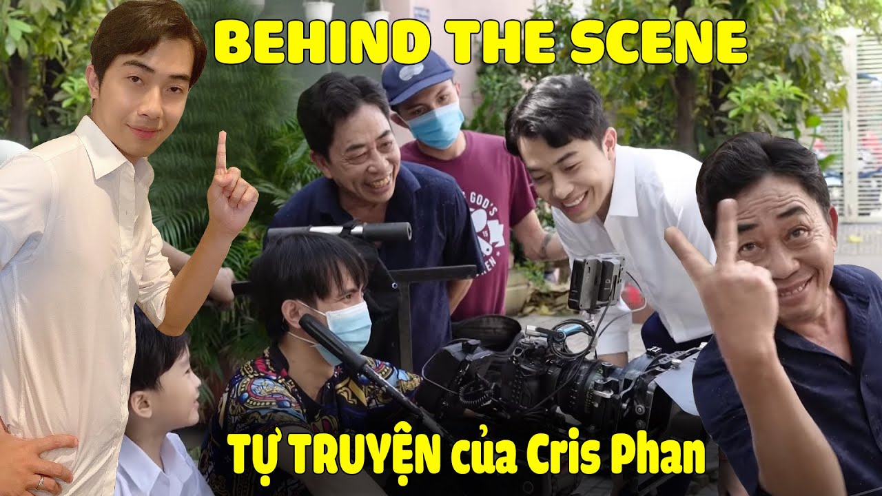 BEHIND THE SCENE TỰ TRUYỆN của Cris Phan - YouTube