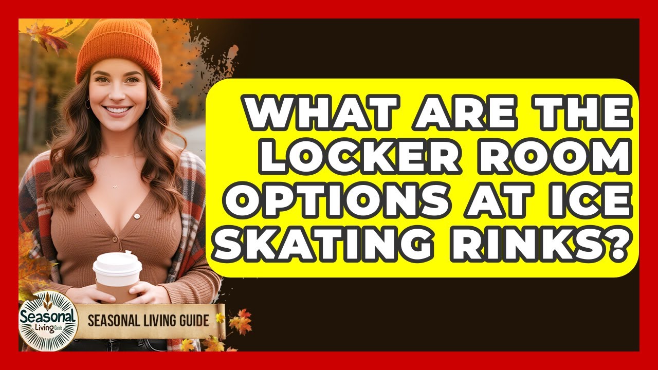 What Are The Locker Room Options At Ice Skating Rinks? - Seasonal ...