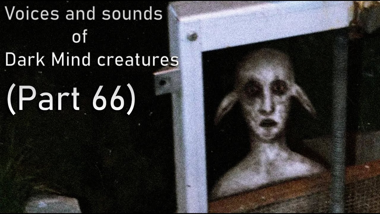 Voices and sounds of Dark Mind creations (Part 66) - YouTube