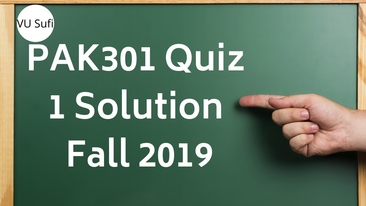 Solution Quiz No 1 (PAK301 - Pakistan Studies) Fall 2019 - YouTube