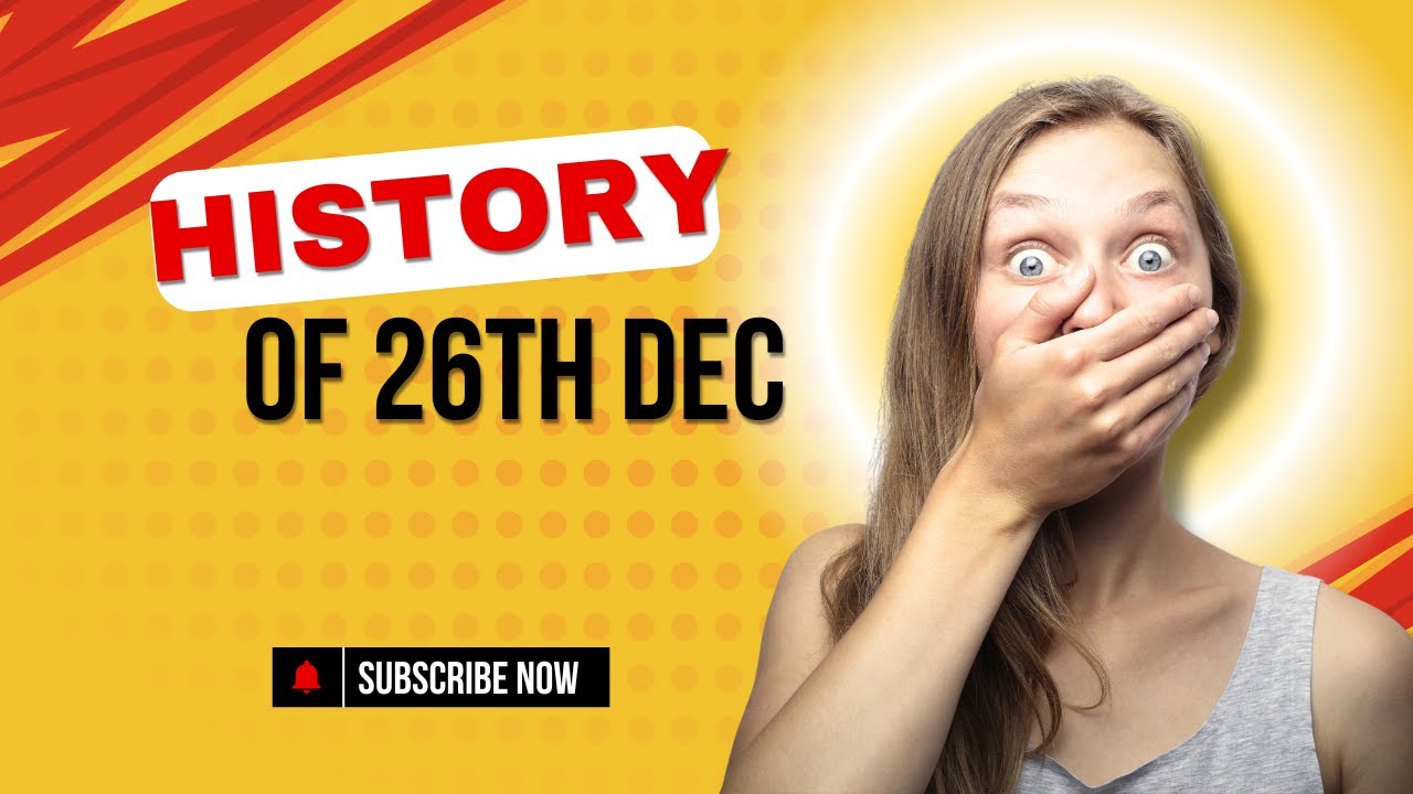 History of 26th Dec - YouTube