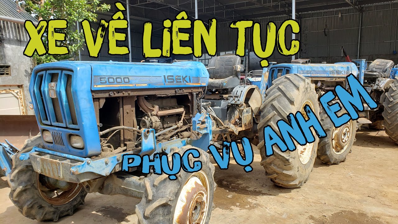 ISEKI T6500 và T5000 - Xe bãi về liên tục để phục vụ ae đây ! Máy cày ...