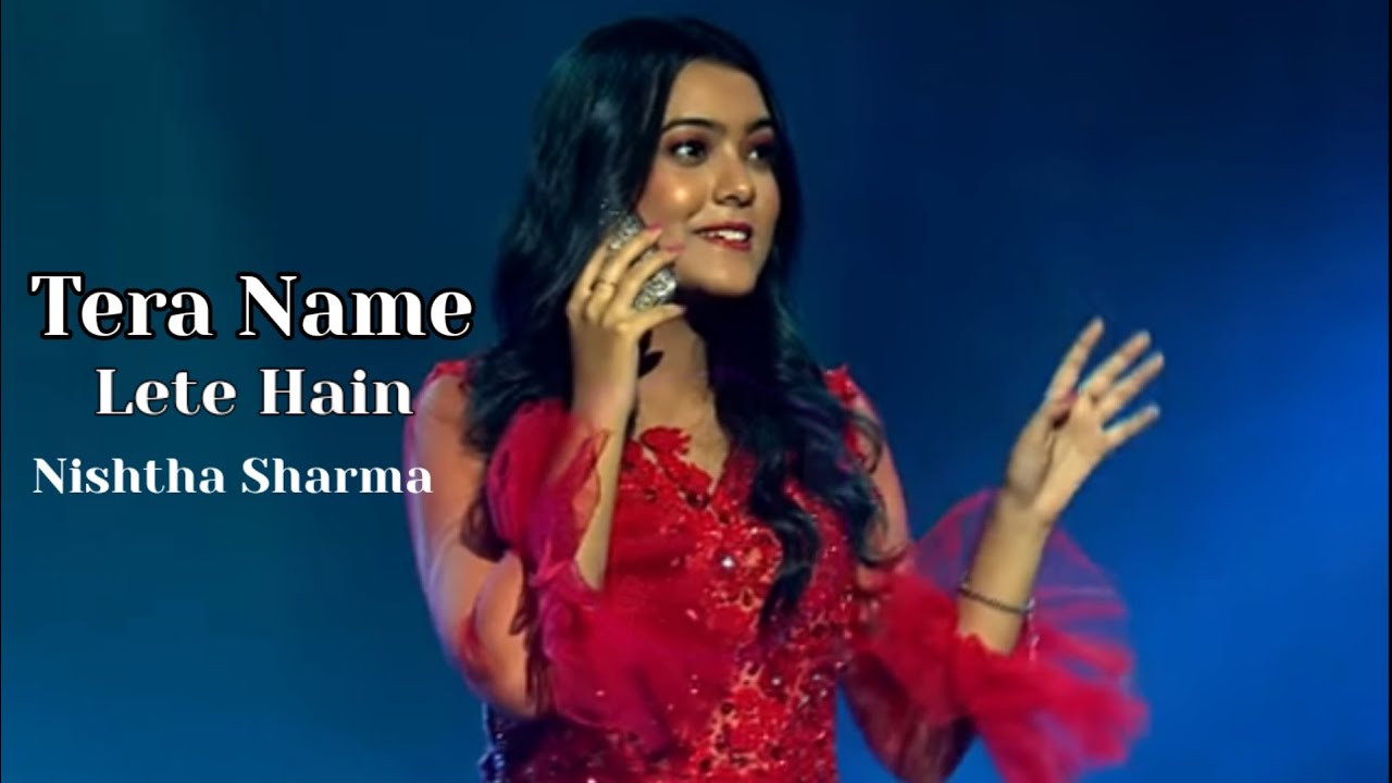 Tera name lete hai nishtha Sharma song || hindi song #nishthasharma ...