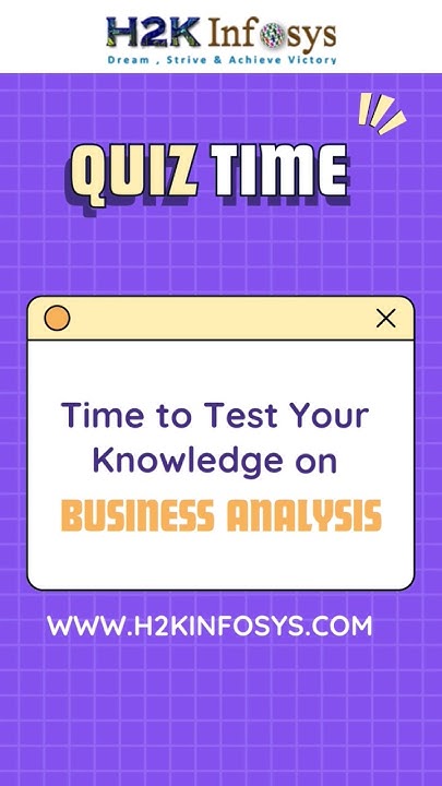 Time to Test Your Knowledge on Business Analysis | H2k Infosys - YouTube