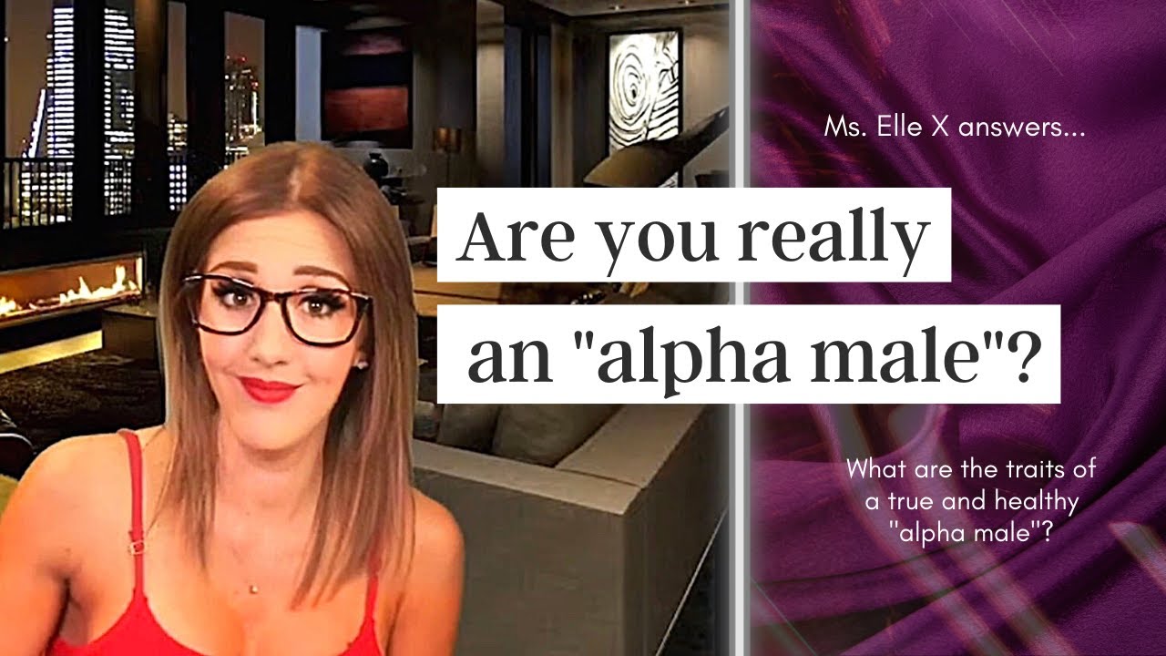 What are the signs of a healthy "alpha male"? | Ms. Elle X - YouTube