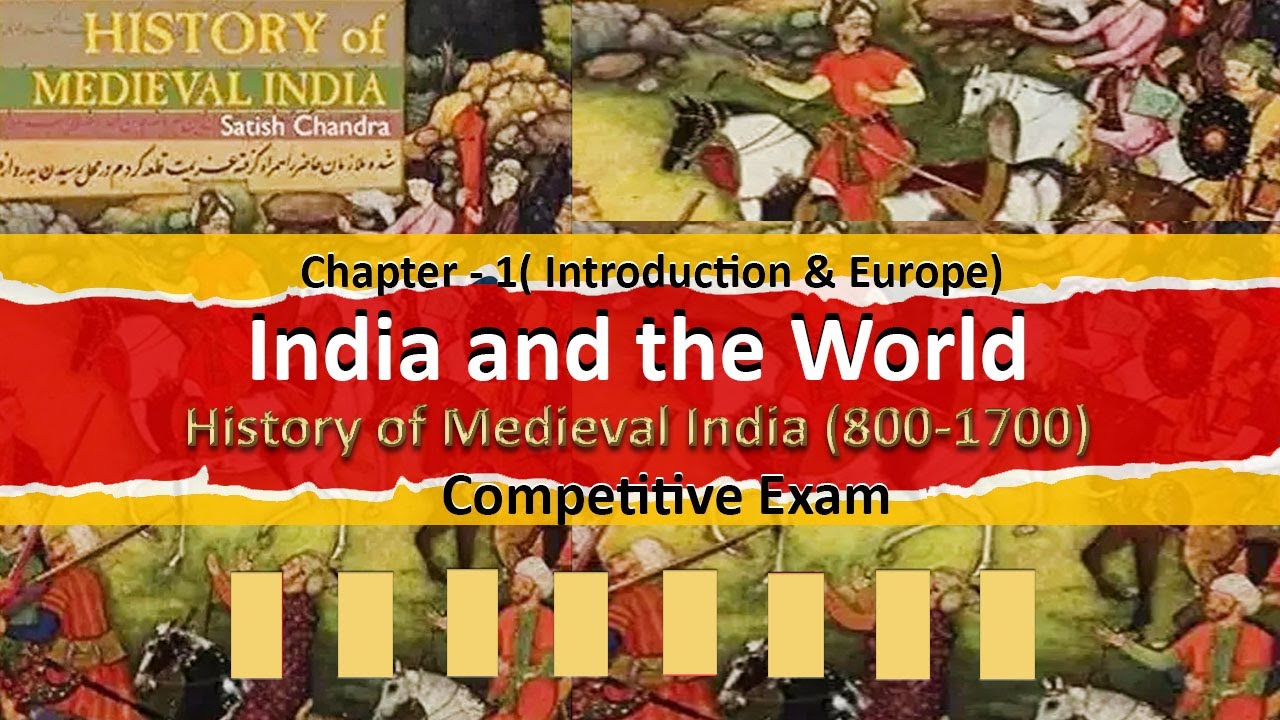 Ch 1.1 Introduction & Europe - India and the World (History of Medieval ...