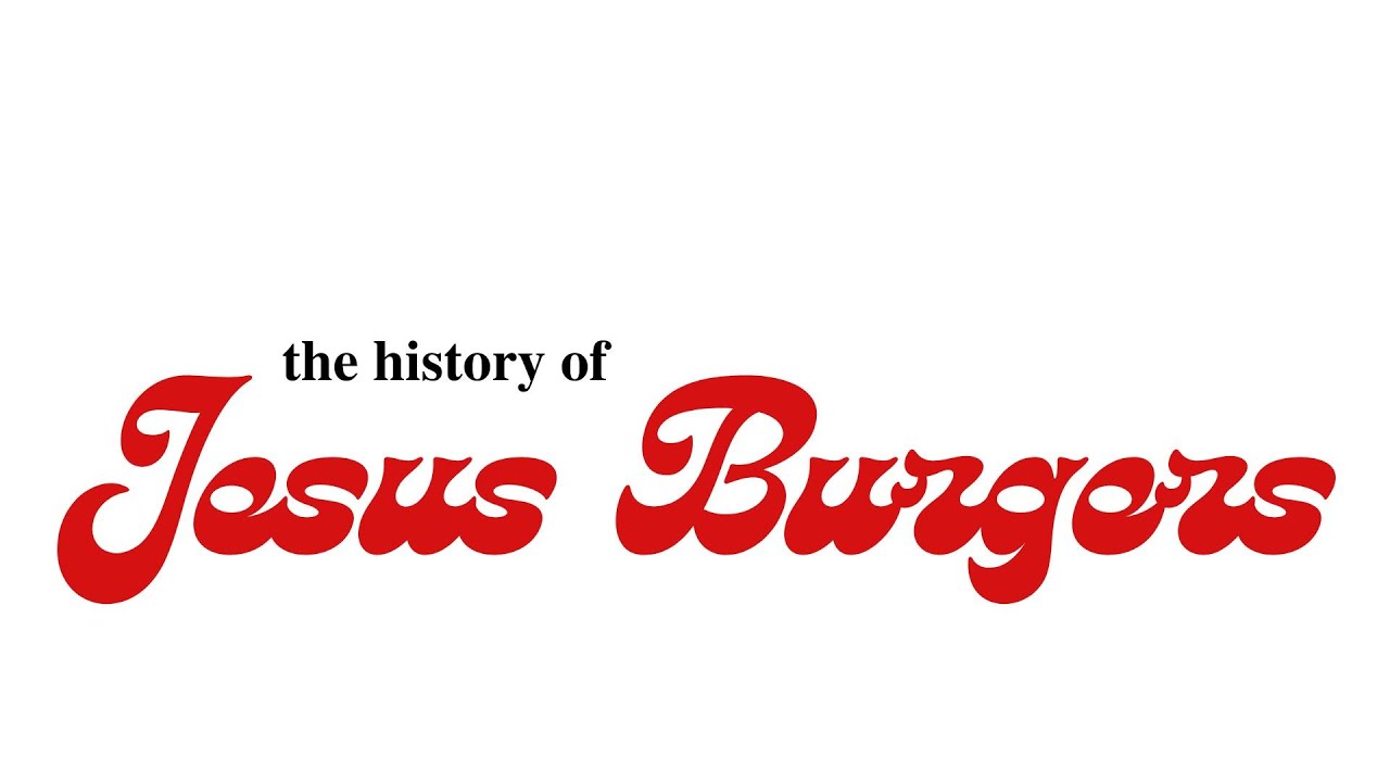 The History Of JESUS BURGERS - YouTube