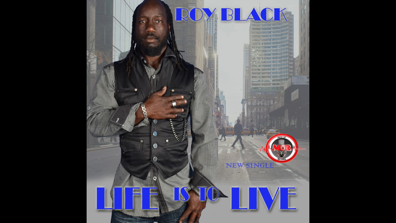 ROY BLACK MUSIC - LIFE IS TO LIVE Move Up Records 25 July 2017 - YouTube