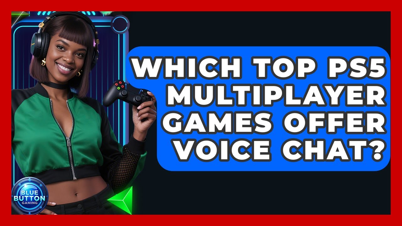 Which Top PS5 Multiplayer Games Offer Voice Chat? - Blue Button Gaming ...