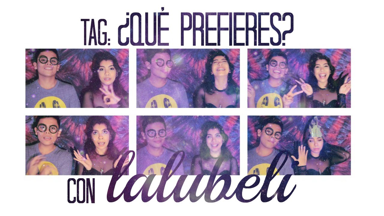 TAG: ¿QUÉ PREFIERES? con @Lalubeli | IPP - YouTube
