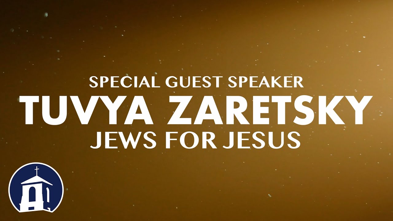 Special Guest Speaker: Tuvya Zaretsky with Jews for Jesus | SeaCoast ...