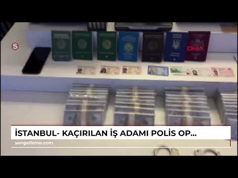 İstanbul- Kaçırılan iş adamı polis operasyonuyla kurtarıldı