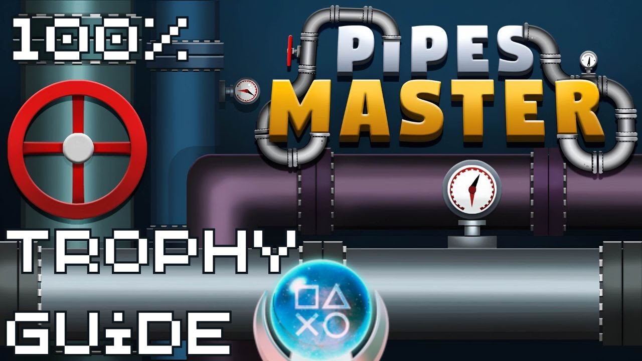 Pipes Master | Easy Cheap Fast Platinum! | 100% Trophy Guide - YouTube