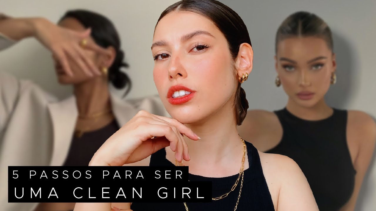 ESTILO CLEAN GIRL | A ESTÉTICA MINIMALISTA ESTÁ NA MODA! - YouTube