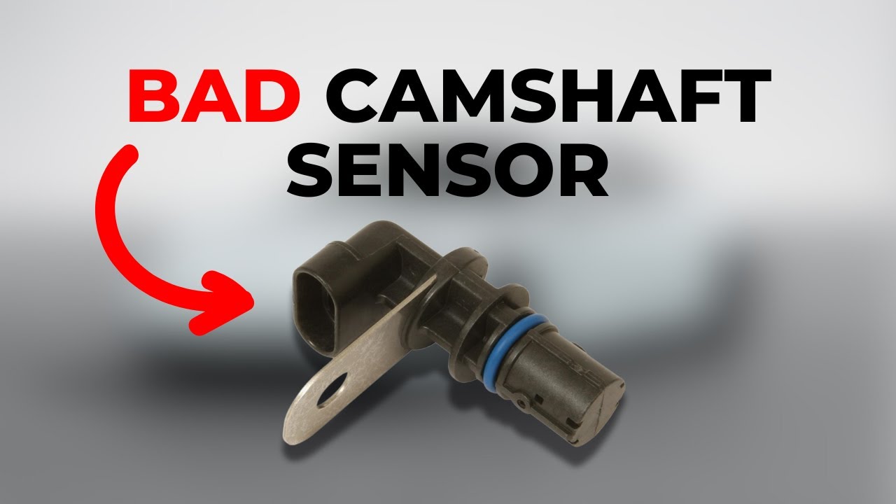 SYMPTOMS OF A BAD CAMSHAFT POSITION SENSOR - YouTube