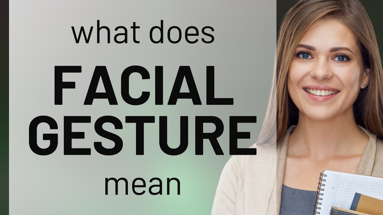 Facial gesture • what is FACIAL GESTURE definition - YouTube