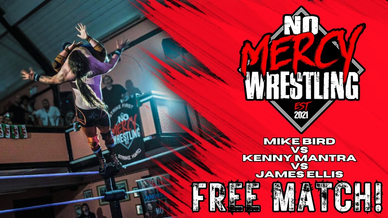 [FREE MATCH] - Kenny Mantra v James Ellis v Mike Bird | No Mercy ...