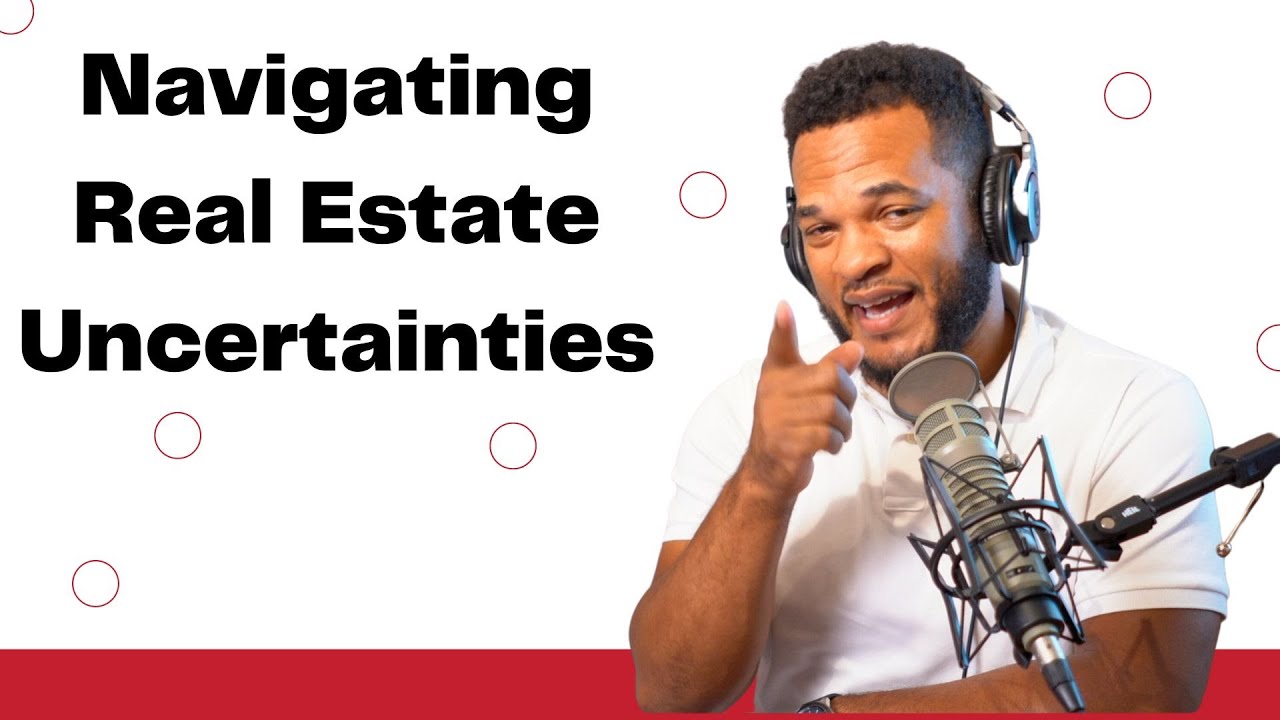 Navigating Real Estate Uncertainties | Overcoming Buyer Apprehensions ...