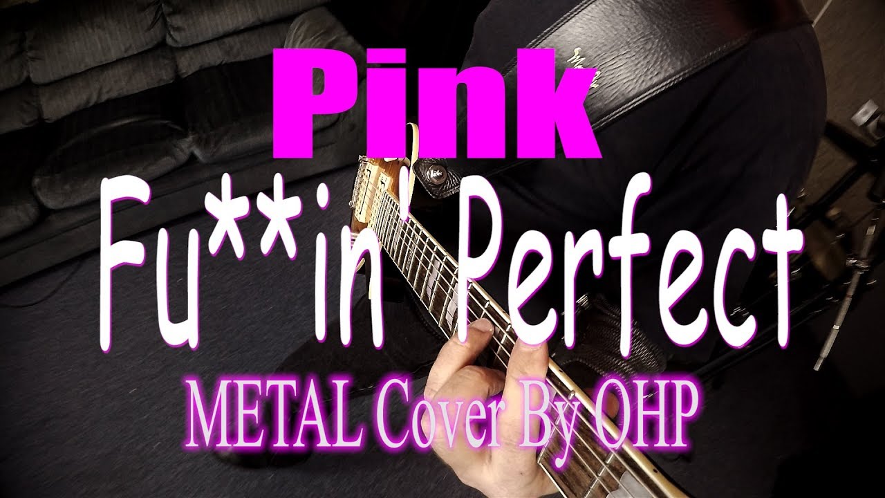 Pink - Fuckin Perfect - explicit (METAL Cover By OHP) - YouTube