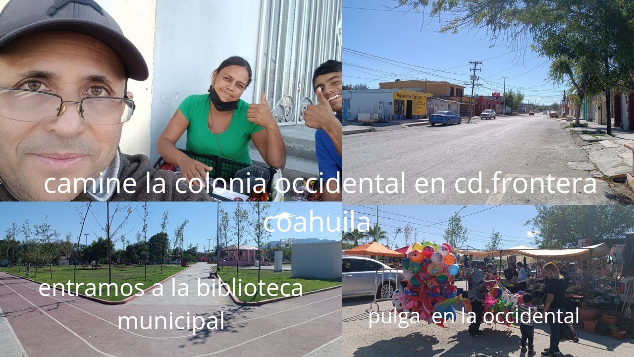 Anduve En La Colonia Occidental En Ciudad Frontera,Coahuila - YouTube