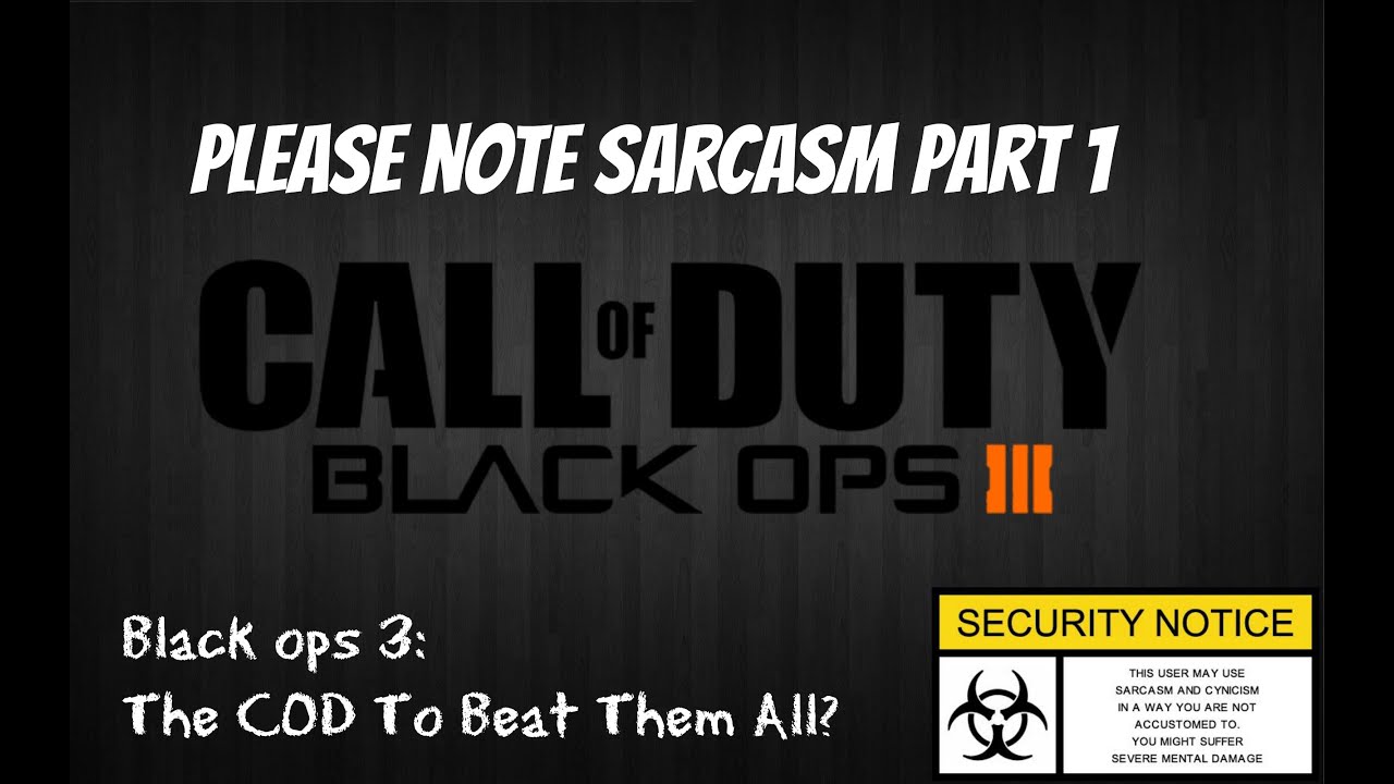Black Ops 3: The COD to Beat Them All? Please Not Sarcasm Part 1 - YouTube