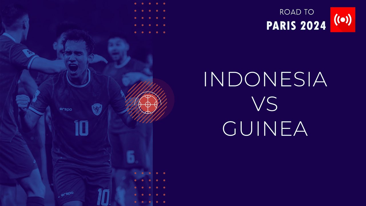 Live | INDONESIA vs GUINEA | Road to Paris 2024 - YouTube