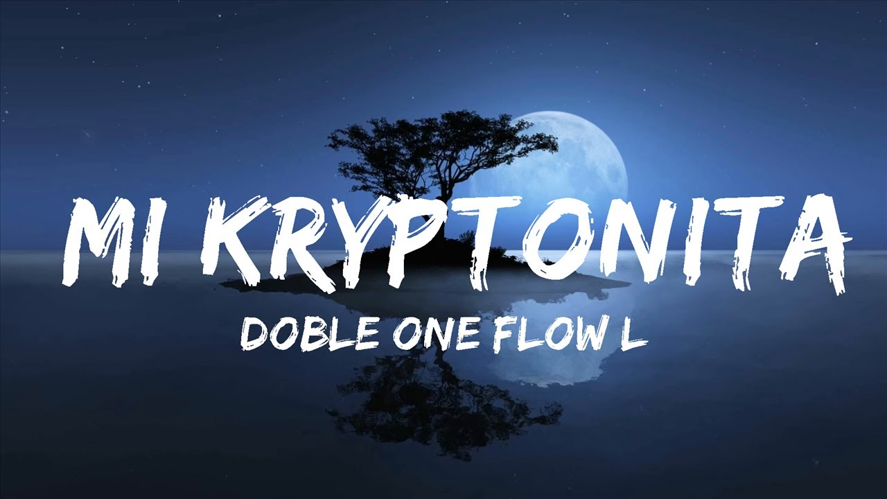 【Playlist】 Doble ONE Flow Letal - Mi Kryptonita || Pop Lyrics Vibes ...