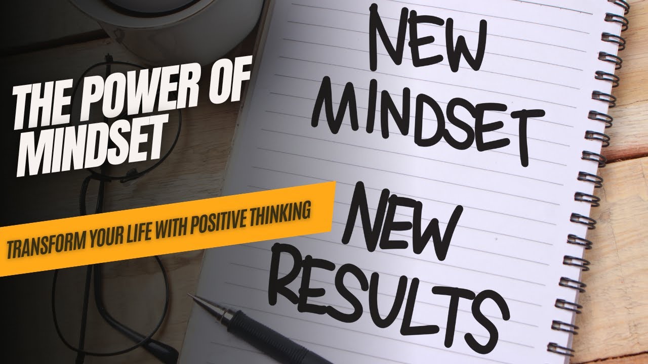 The Power of Mindset: Transform Your Life with Positive Thinking - YouTube