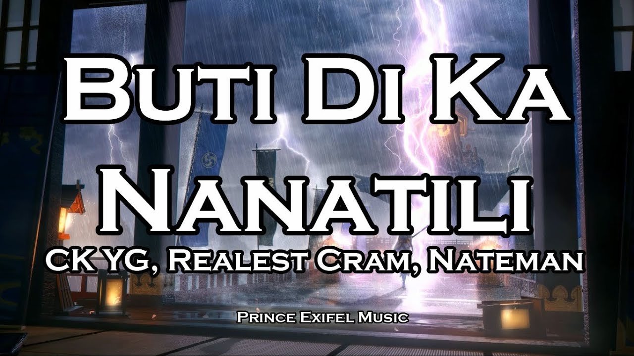 Buti Di Ka Nanatili - CK YG, Realest Cram & Nateman: Song Lyrics, Music ...