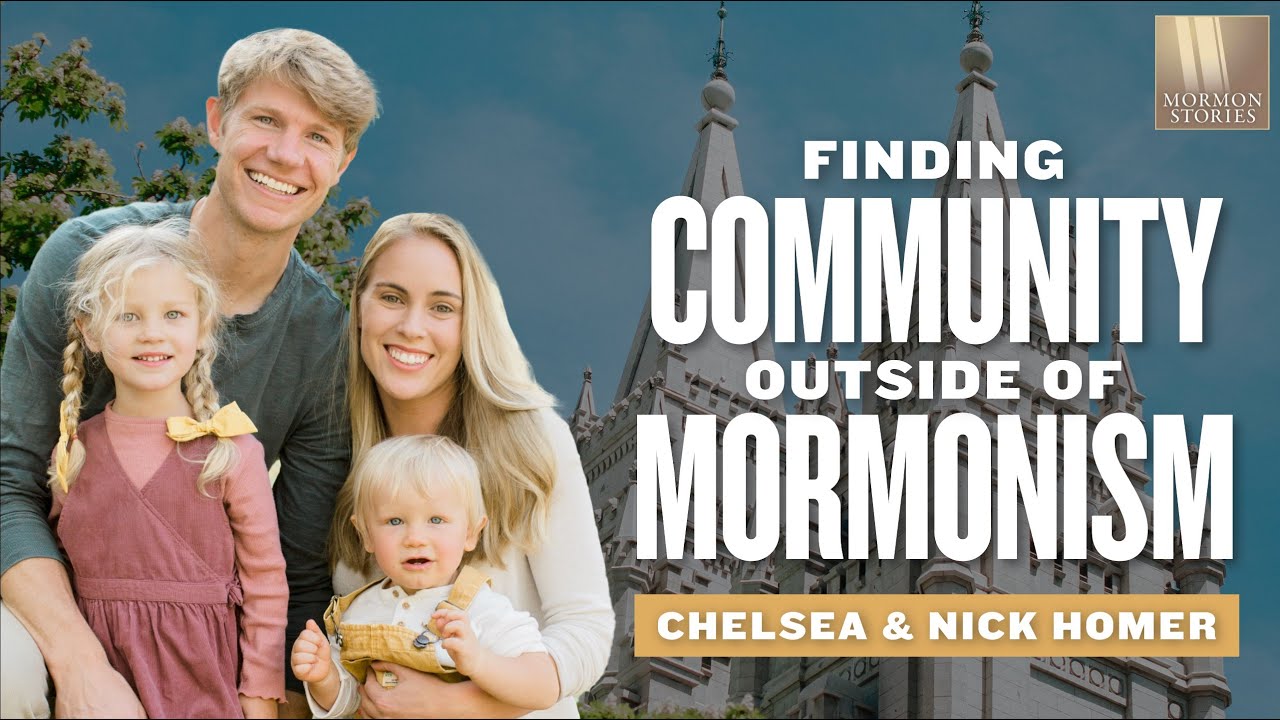 Finding Community Outside of Mormonism - Chelsea & Nick Homer - Mormon ...