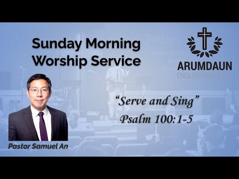 Februrary 4, 2024 - "Serve and Sing" - Pastor Samuel An - YouTube