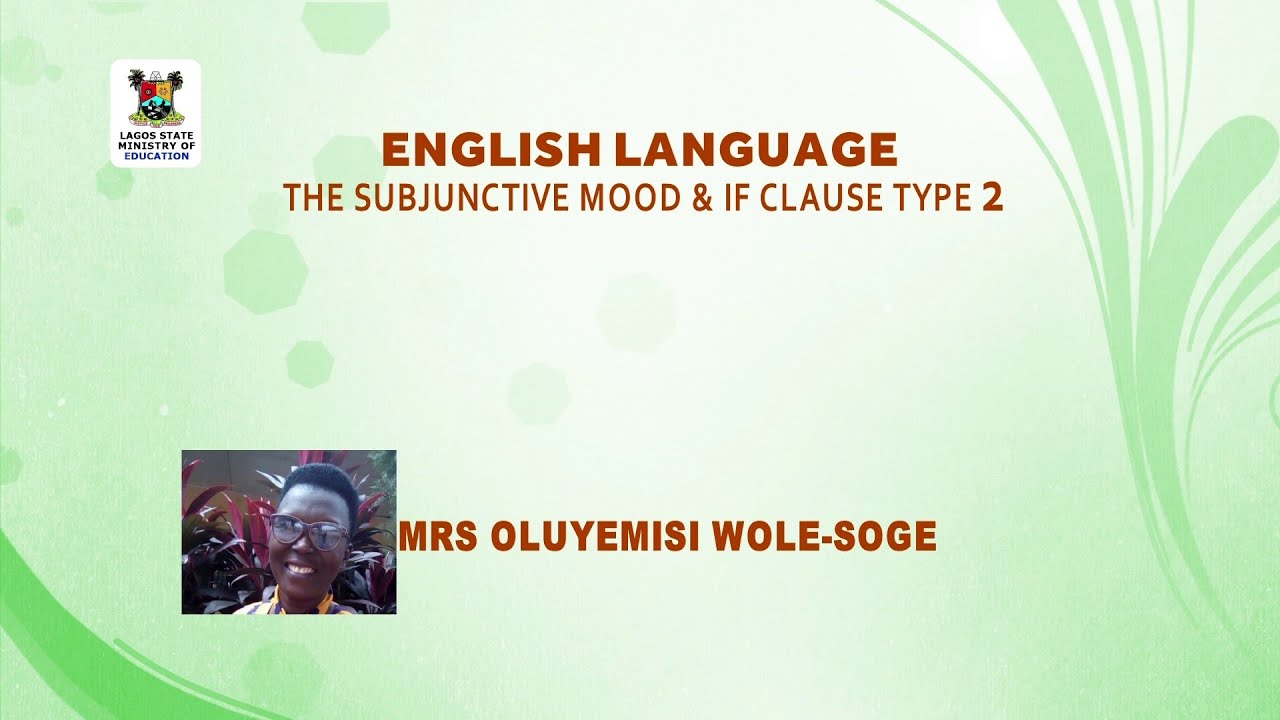 SS3 TV LESSONS ENGLISH LANGUAGE: THE SUBJUNCTIVE MOOD AND THE IF CLAUSE ...