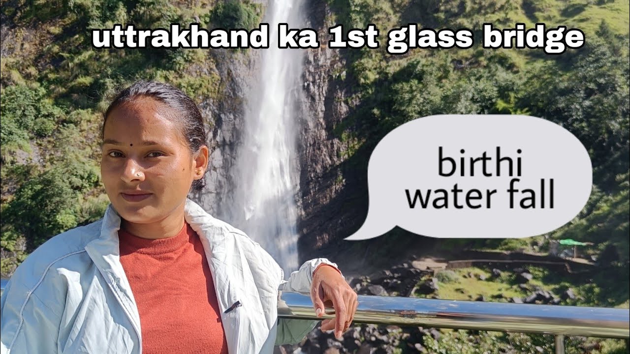 uttrakhand ka 1st glass bridge 🌉।।birthi water fall 💞🥰 ...