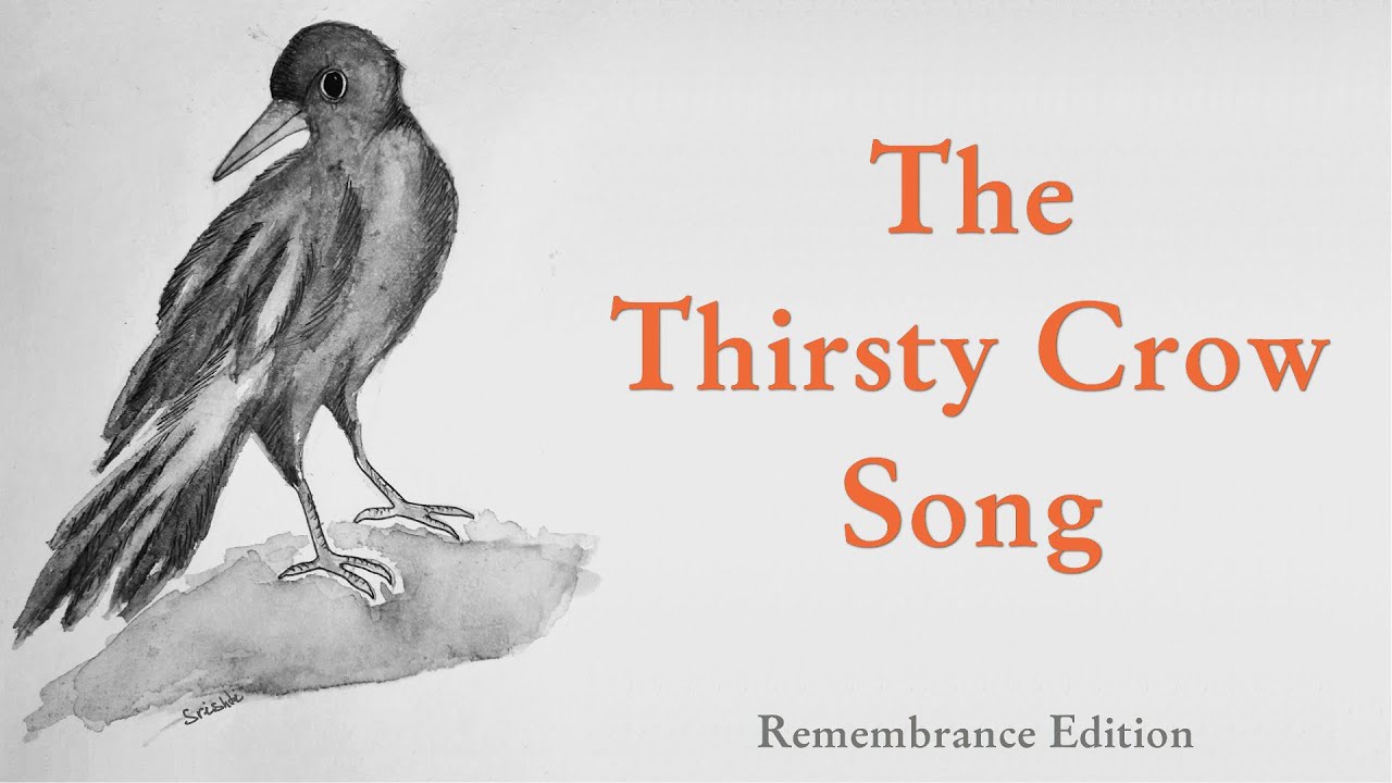 The Thirsty Crow Song (Remembrance Edition) - YouTube
