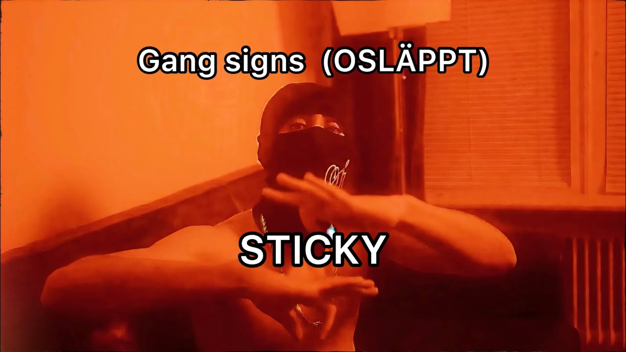 Sticky - Gang Signs (OSLÄPPT) - YouTube