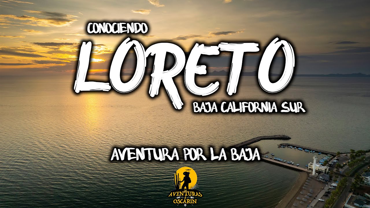 Conociendo LORETO, B.C.S. | "Aventura por B.C.S." Episodio #1 - YouTube