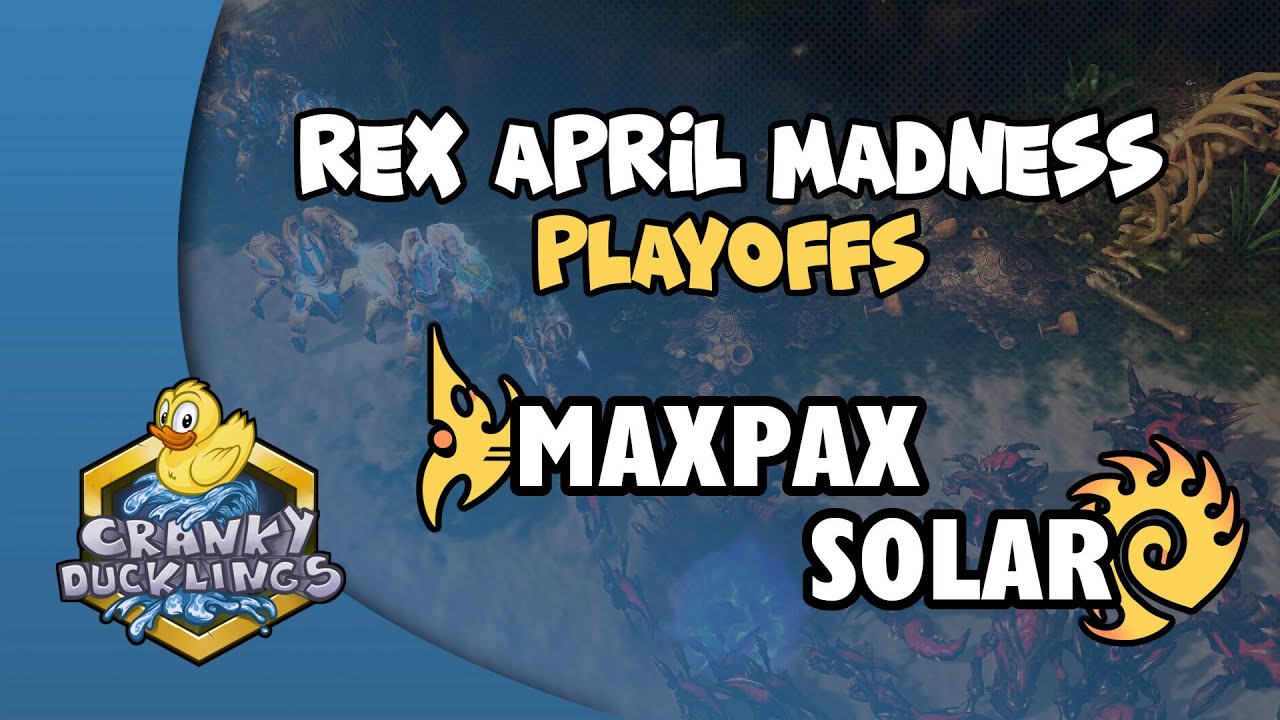 MaxPax vs Solar - PvZ | Rex April Madness: Playoffs Day 2 ...
