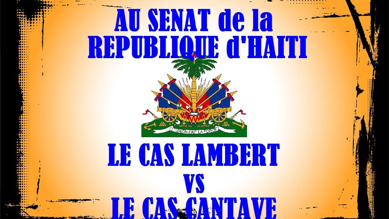 PARLEMENT HAITIEN : "LE CAS CANTAVE vs LE CAS LAMBERT" - YouTube
