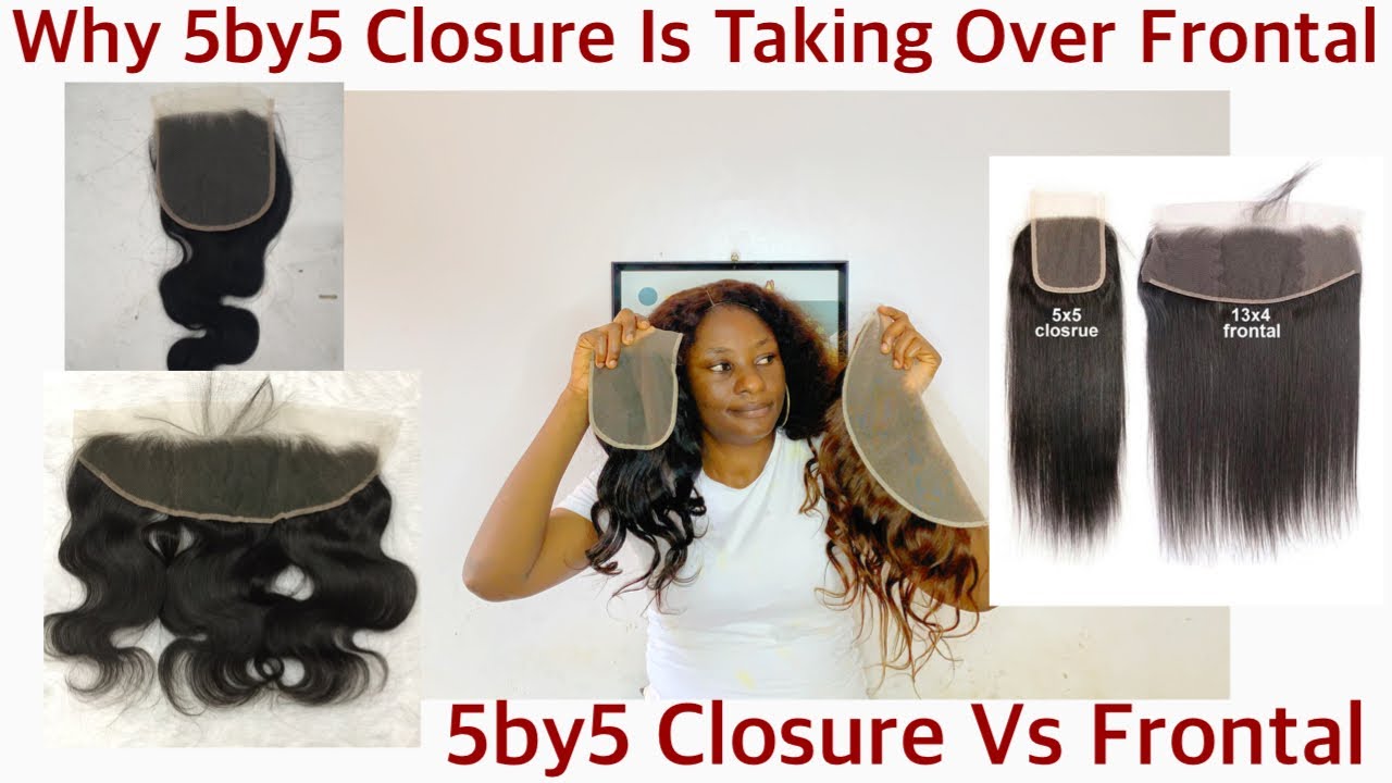 Frontal Vs 5by5 Closure| Is 5by5 Closure Taking Over Frontal? - YouTube