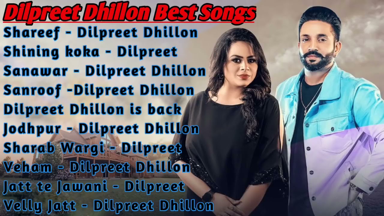 Dilpreet Dhillon All Song 2021 |Dilpreet Dhillon Best Punjabi Song ...
