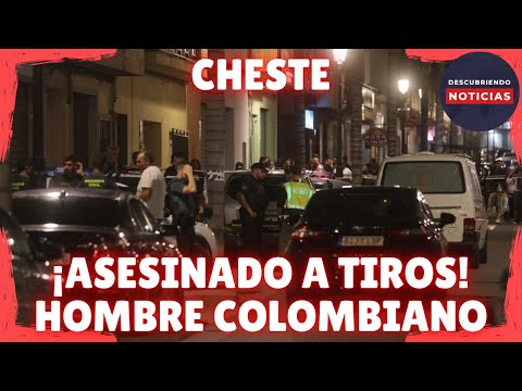 HOMBRE COLOMBIANO ASESINADO DE DOS DISPAROS EN CHESTE, VALENCIA