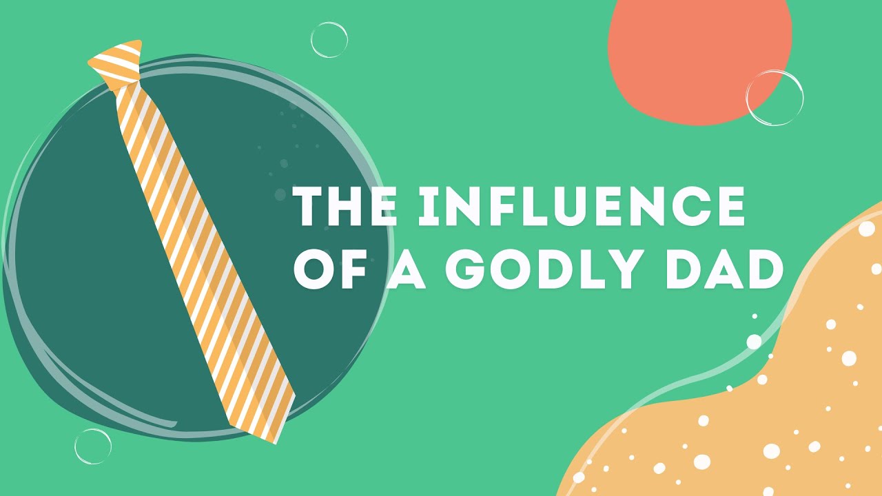 The Influence of a Godly Father - YouTube