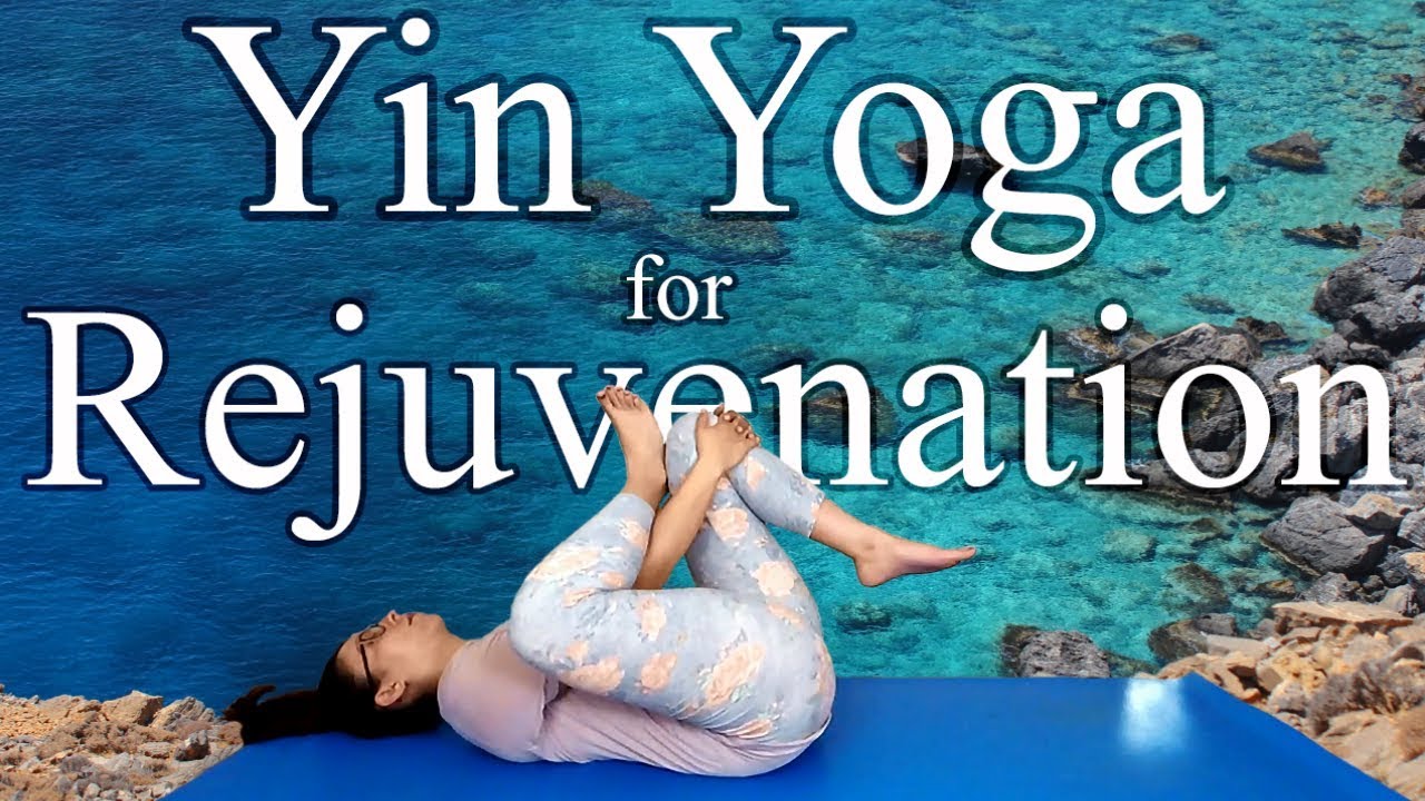 Yin Yoga for Rejuvenation - YouTube