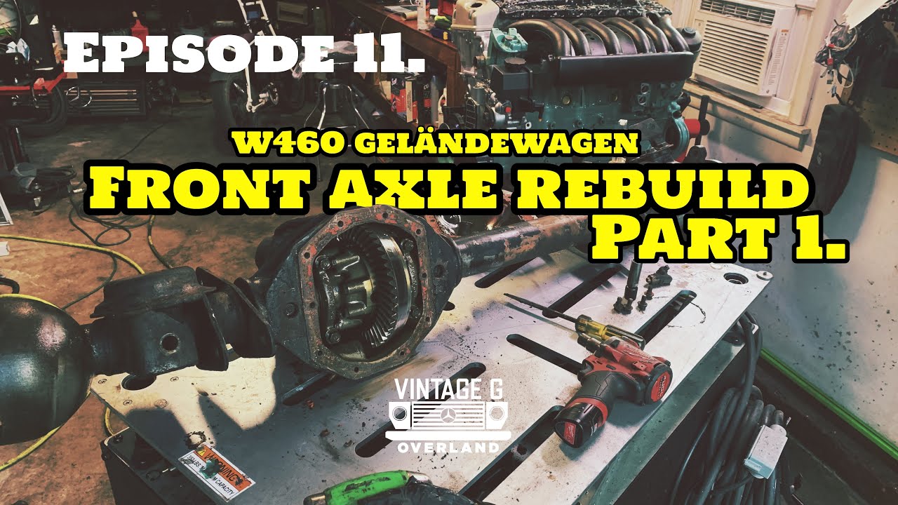 Episode 11. Geländewagen W460 Front Axle Rebuild Part 1. - YouTube