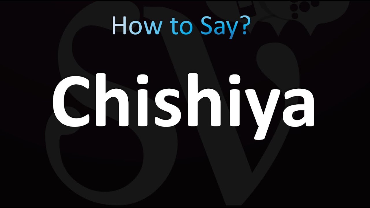 How to Pronounce Chishiya - YouTube