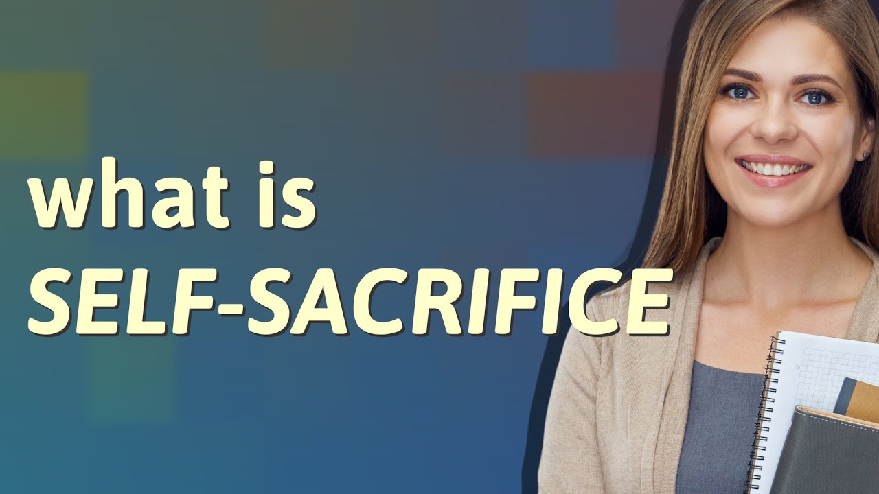 Self-sacrifice | meaning of Self-sacrifice - YouTube
