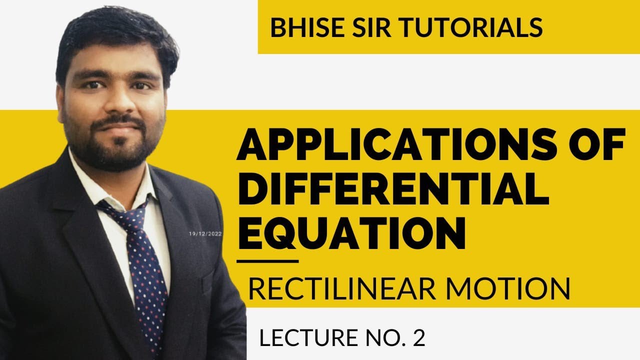 Application of Differential equations! Lecture 02: Rectilinear motion ...